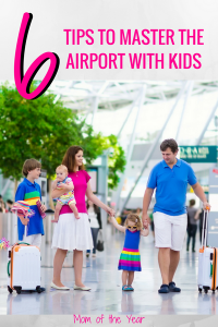 6 Tips to Master Flying with Kids - The Mom of the Year