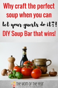 DIY Soup Bar: A Party Hit! - The Mom of the Year