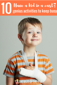 10 Fun Activities for Kids in a Cast - The Mom of the Year